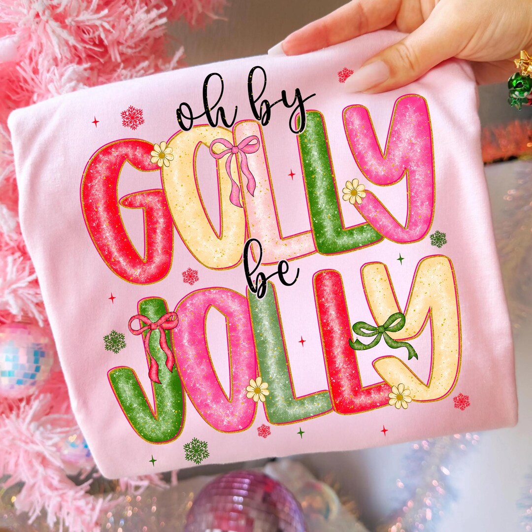 Oh by Golly Be Jolly PNG, Glitter Christmas Sublimation Design ...