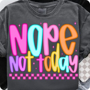 Nope Not Today Snarky PNG, Preppy Sarcastic Positive Affirmation Design ...