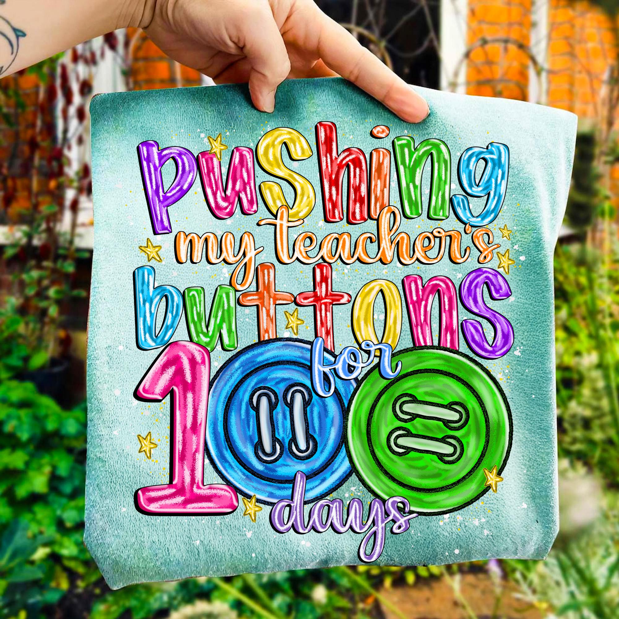 Pushing My Teacher Buttons 100 Days of School PNG File, Humorous ...