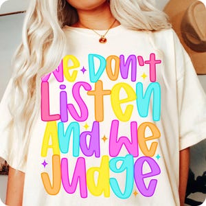 We Don’t Listen & We Judge PNG | Viral Tiktok Quote | Funny Attitude Quote | Trendy Sassy ...