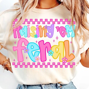 Raising ‘em Feral PNG, Funny Mama Design, Retro Grunge Bad Moms Club ...