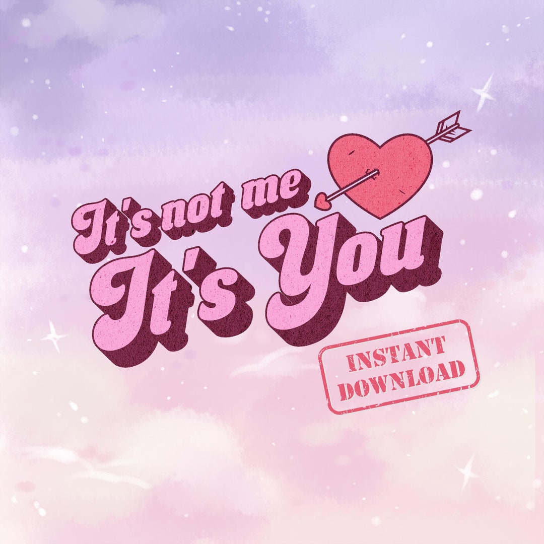 It's Not Me It's You Funny Valentines Day Png - Etsy