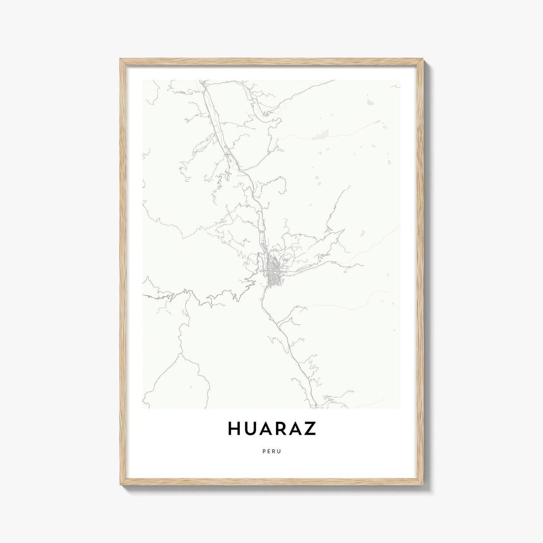 Huaraz Map Poster Print, Ancash Wall Art, Peru Decor, Cordillera Blanca ...