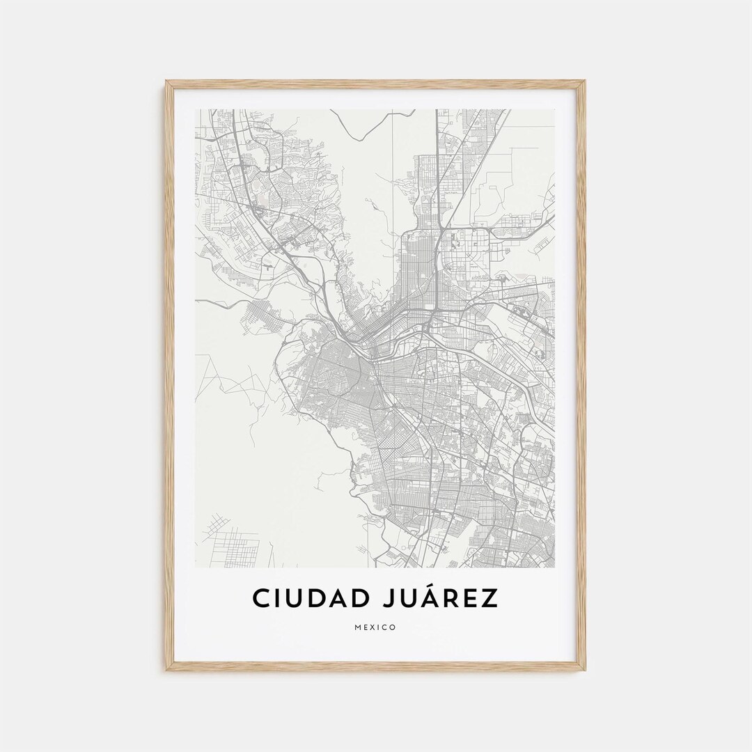 Map of Ciudad Juarez Print, Ciudad Juarez Map Gift, Ciudad Juarez ...
