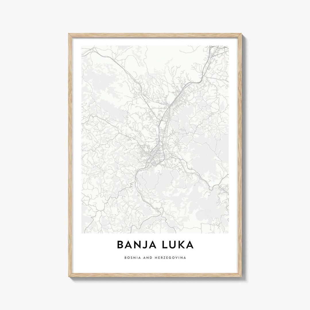 Map of Banja Luka Print, Banja Luka Map Gift, Banja Luka Poster, City ...