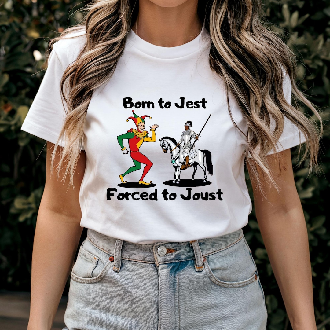 Born to Jest Forced to Joust Shirt. Funny Meme Tee. Medieval Middle ...