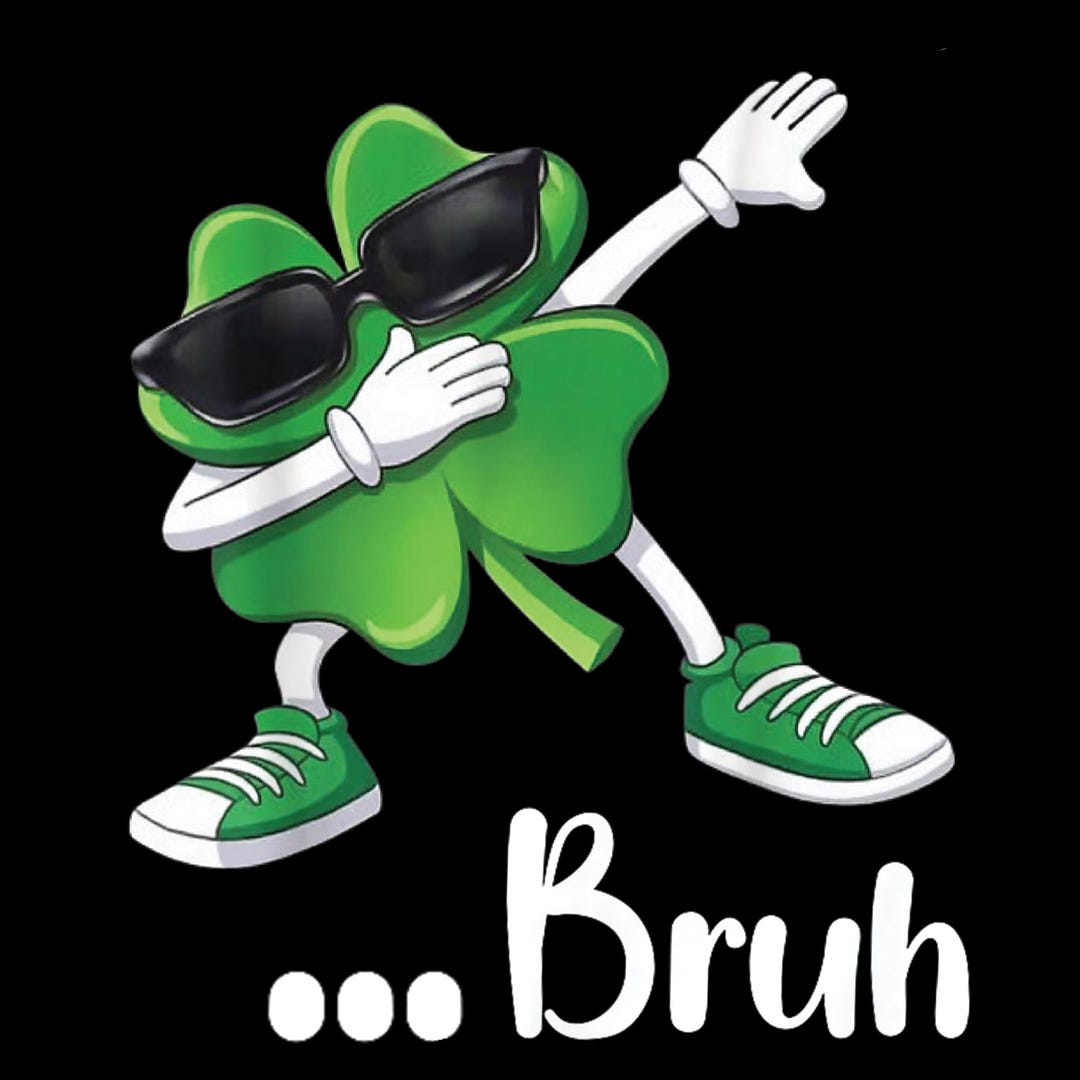 Funny St. Patrick’s Day PNG | Dabbing Shamrock Digital Download | Bruh ...