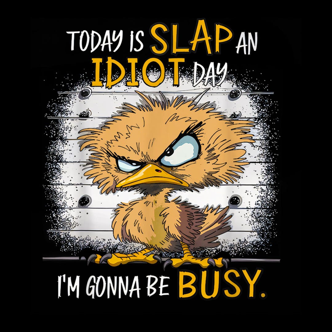 Today is Slap an Idiot Day PNG, Sublimation Design, Angry Duck, Funny ...