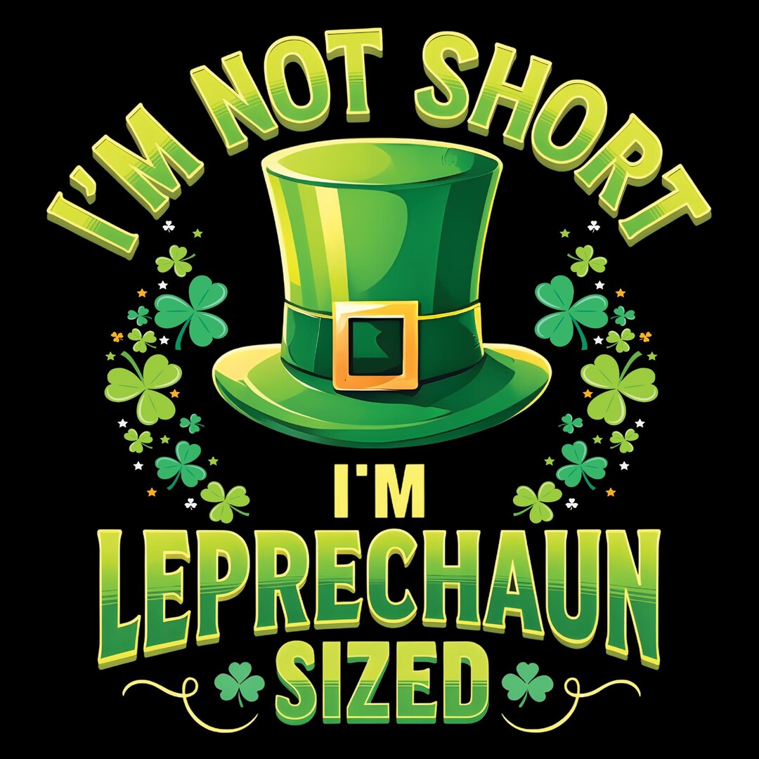 I'm Not Short I'm Leprechaun-sized | St Patrick's Day Humor PNG Design ...