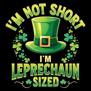 I'm Not Short I'm Leprechaun-sized | St Patrick's Day Humor PNG Design ...