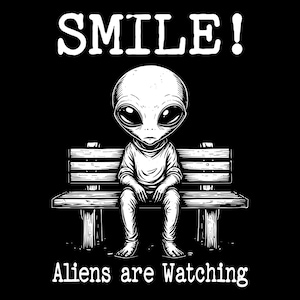 Smile Aliens Are Watching Funny Alien Digital T-shirt Design Sci-fi ...