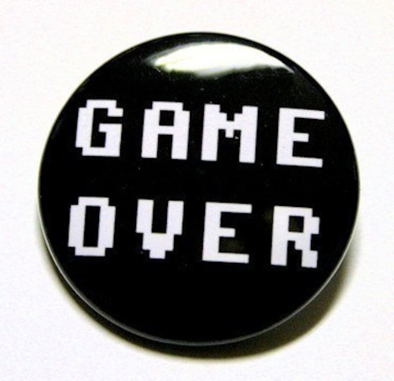 Game Over - Pinback Button Badge 1 1/2 Inch 1.5 - Keychain Magnet or ...