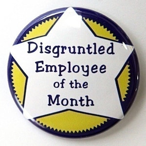 Disgruntled Employee of the Month - Pinback Button Badge 1 1/2 Inch 1.5 ...