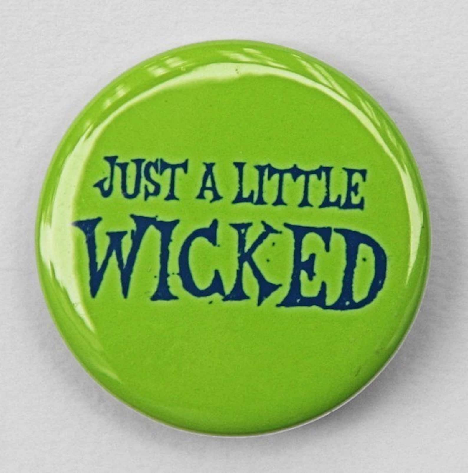 Just A Little Wicked - Button Pinback Badge 1 1/2 Inch 1.5 - Flatback ...