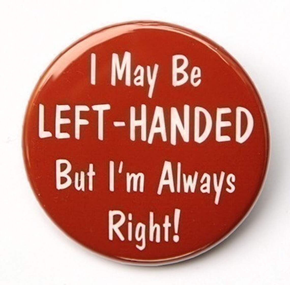Left Handed but I'm Always Right Pinback Button Badge 1 - Etsy Sweden