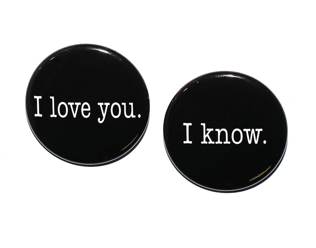 I Love You - I Know - Buttons Pinbacks Badges 1 1/2 Inch Set of 2 ...