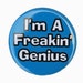I'm A Freakin Genius Button Pinback Badge 1 1/2 Inch - Etsy