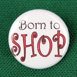 Born to Shop - Pinback Button Badge 1 Inch - Etsy