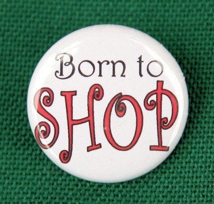 Born to Shop Pinback Button Badge 1 Inch | Etsy