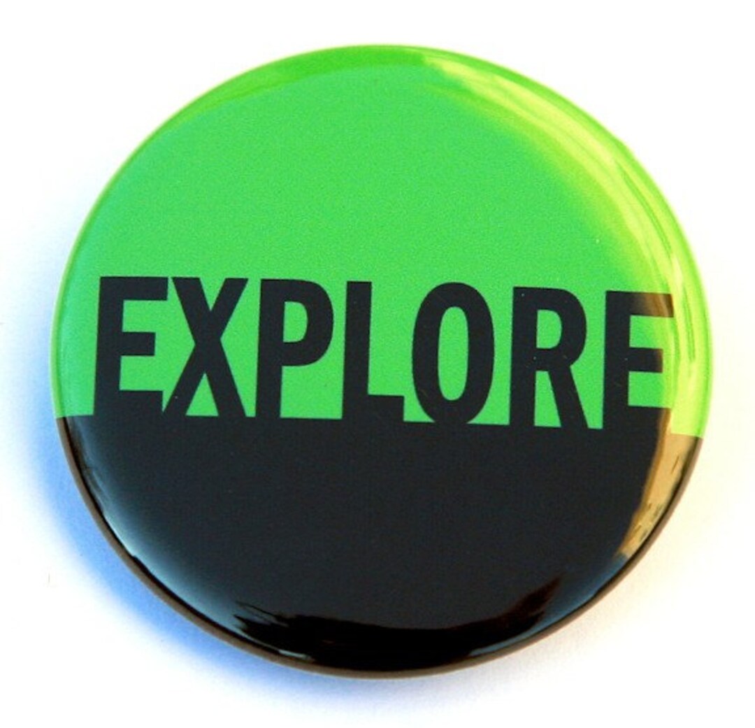 Explore - Button Pinback Badge 1 1/2 Inch 1.5 - Magnet Keychain or ...