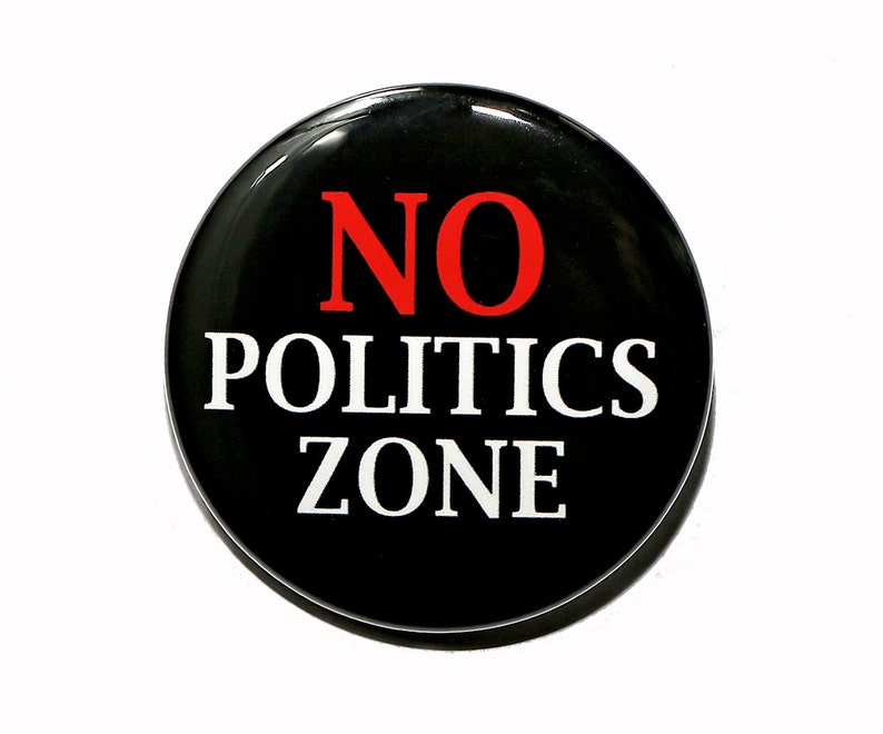 No Politics Zone - Pinback Button Badge 1 1/2 Inch 1.5 - Keychain ...