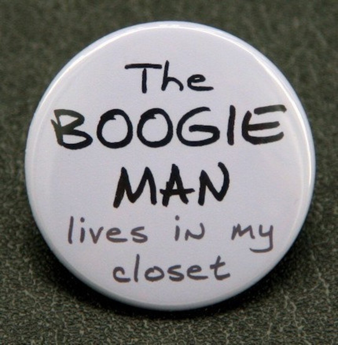 The Boogie Man Lives in My Closet - Button Pinback Badge 1 1/2 Inch 1.5 ...