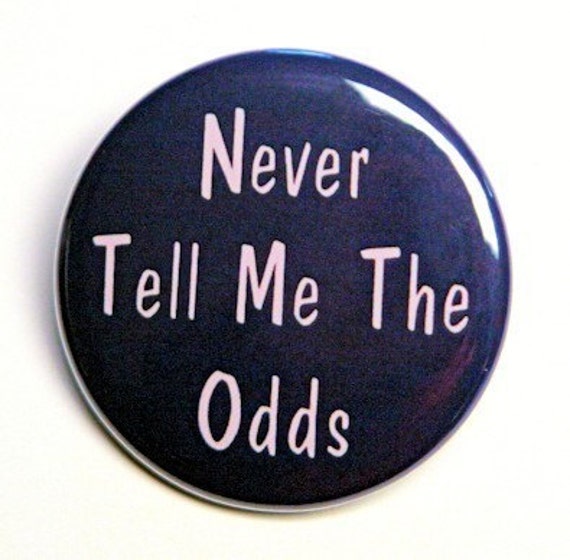 Never Tell Me the Odds Button Pinback Badge 1 1/2 Inch - Etsy