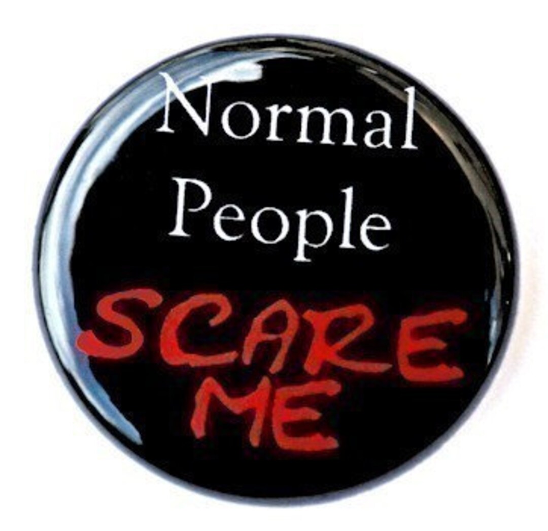 Normal People Scare Me Button Pinback Badge 1 Inch - Etsy
