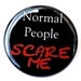 Normal People Scare Me Button Pinback Badge 1 Inch - Etsy