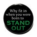 Why Fit in When You Were Born to Stand Out Pinback Button - Etsy