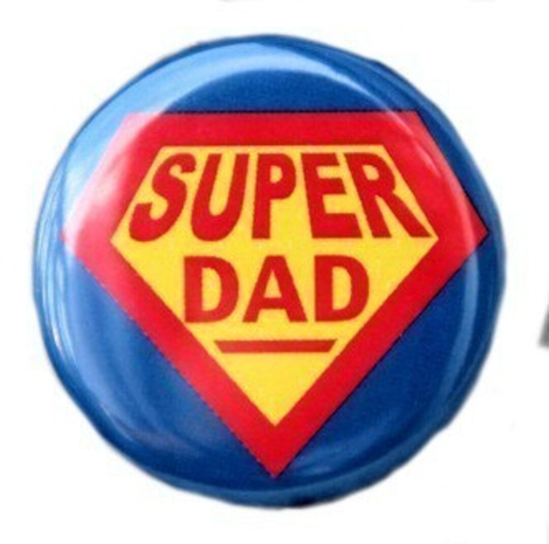 Super Dad - Pinback Button Badge 1 1/2 Inch 1.5 - Keychain Magnet or ...