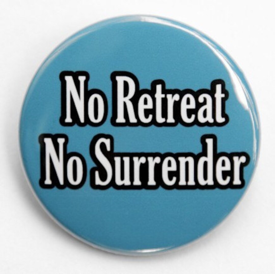No Retreat No Surrender - Pinback Button Badge 1 1/2 Inch - Magnet ...