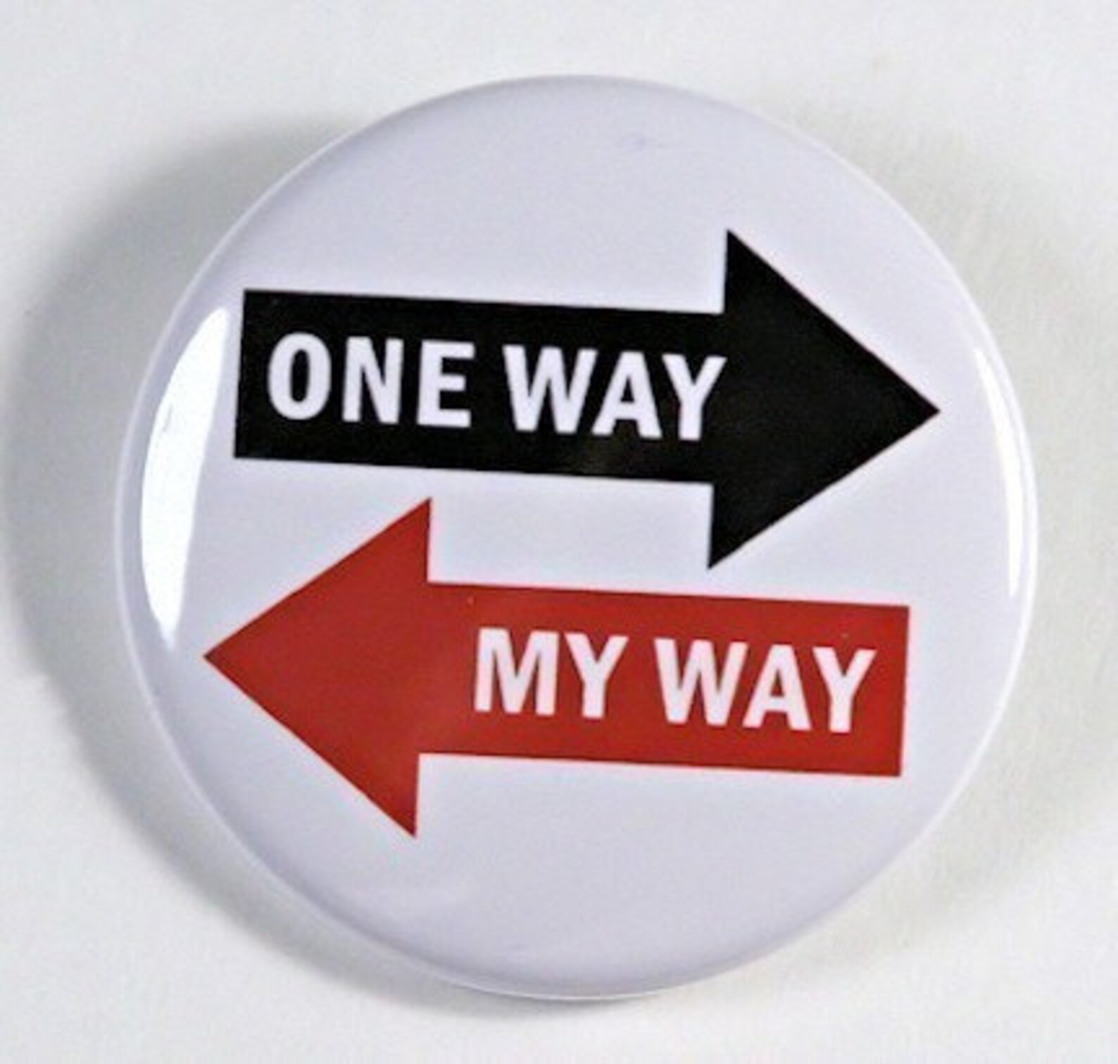 One Way My Way Button Pinback Badge 1 1/2 Inch Magnet - Etsy