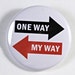 One Way My Way Button Pinback Badge 1 1/2 Inch Magnet - Etsy