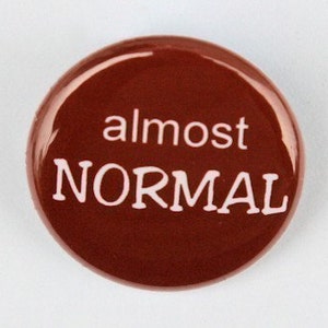 Almost Normal - Button Pinback Badge 1 Inch - Etsy