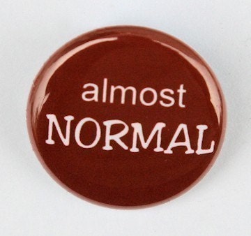Almost Normal - Button Pinback Badge 1 Inch - Etsy