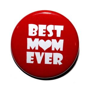 Best Mom Ever - Pinback Button Badge 1 1/2 Inch 1.5 - Magnet Keychain ...