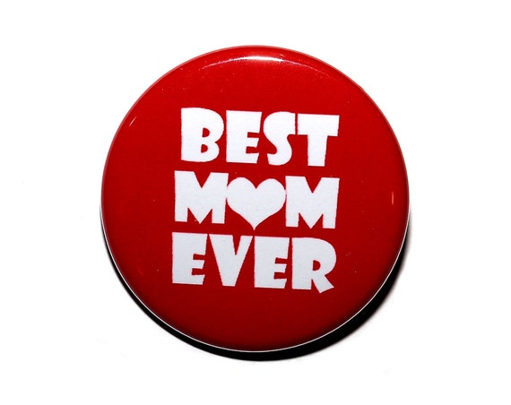 Best Mom Ever Pinback Button Badge 1 1/2 Inch 1.5 Magnet - Etsy