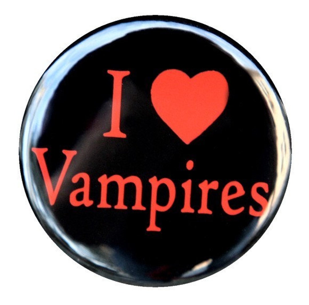 I Love Vampires - Pinback Button Badge 1 1/2 Inch 1.5 - Keychain Magnet ...