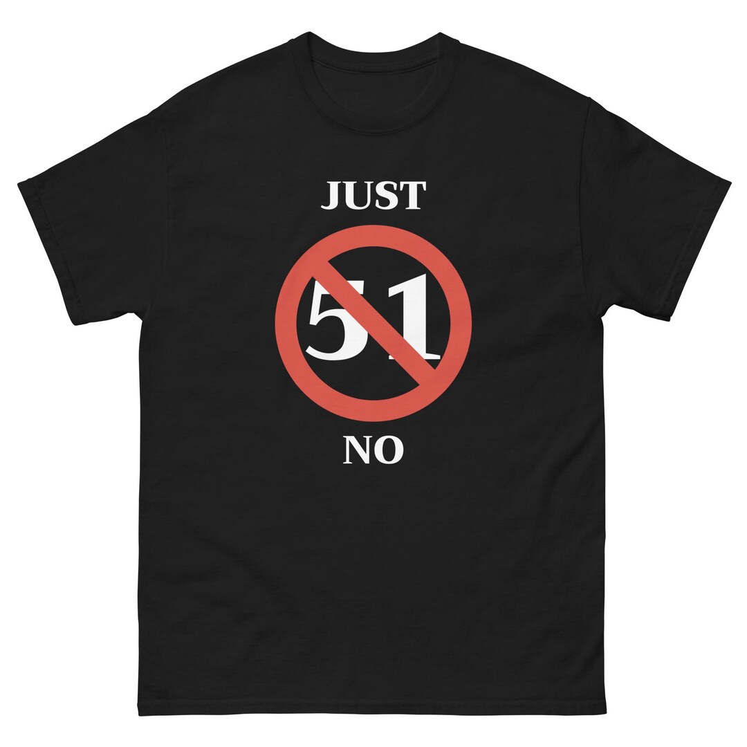 Just NO - 51st State - Unisex Classic Black T-shirt - Etsy