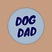 Dog Dad Vinyl Sticker, 3x3 Inch Glossy Sticker for Dog Dads - Etsy