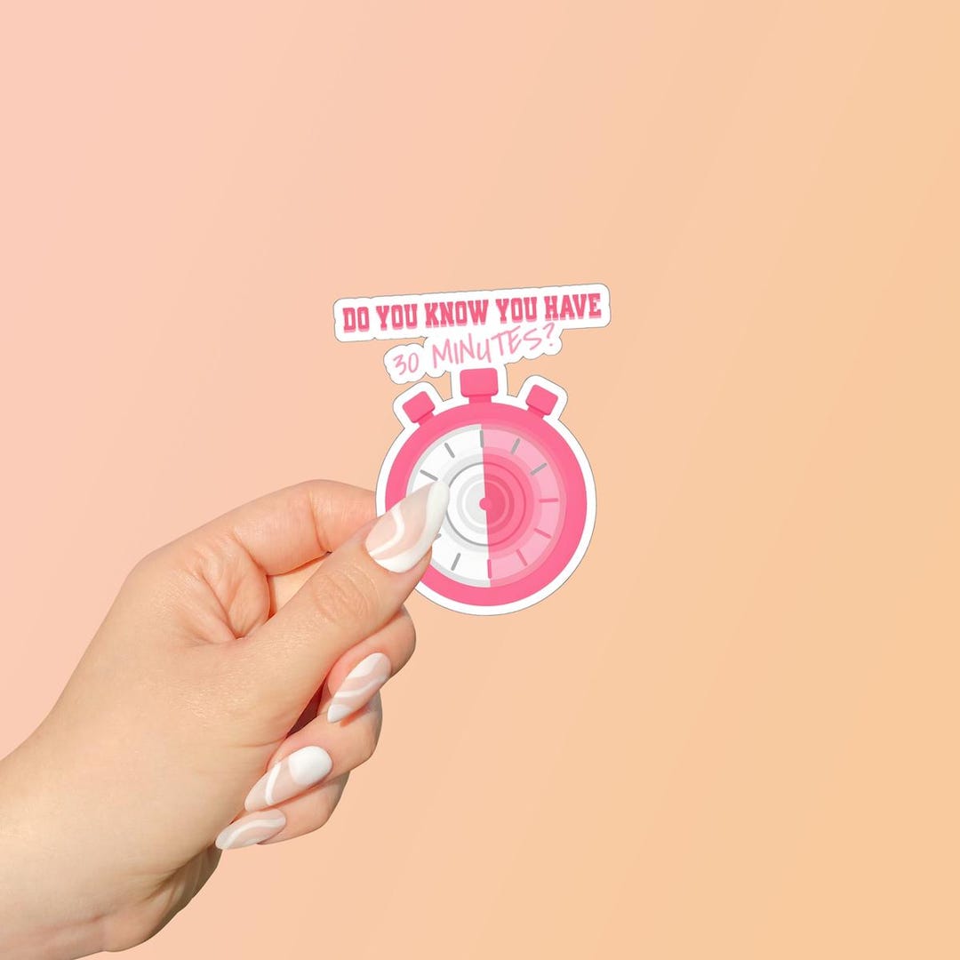 Do You Know You Have 30 Minutes Sticker, Thirty Minutes Meme Sticker ...