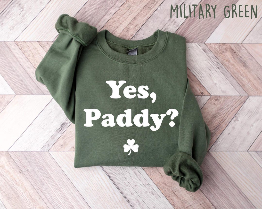 Yes, Paddy Funny St Patrick Day Shirt, the Perfect St. Patrick’s Day ...