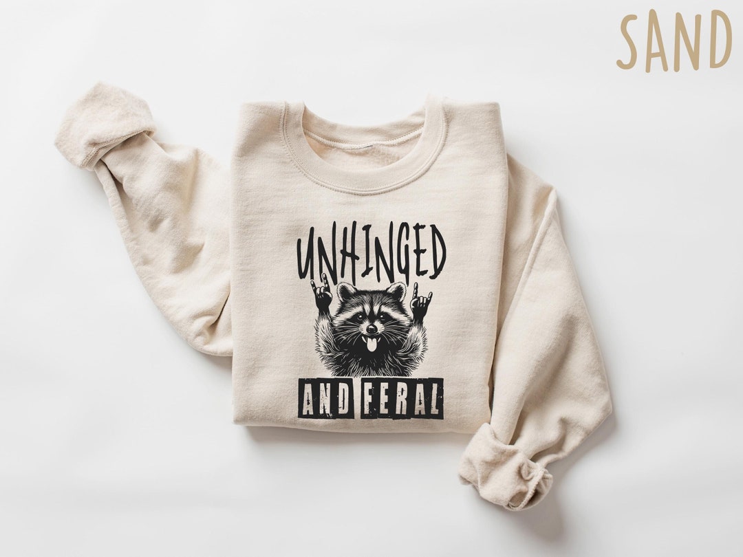 Unhinged and Feral Raccoon Sweatshirt, Retro Funny Raccoon Shirt ...