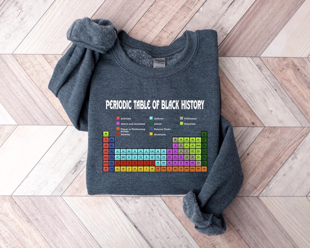 Periodic Table of Black History Sweatshirt, Black History Month Shirt ...