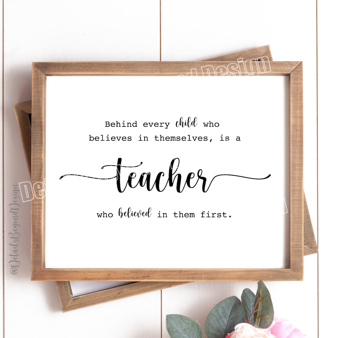 8"x10" and 5x7 Behind Every Child Who Believes in Themselves, is a ...