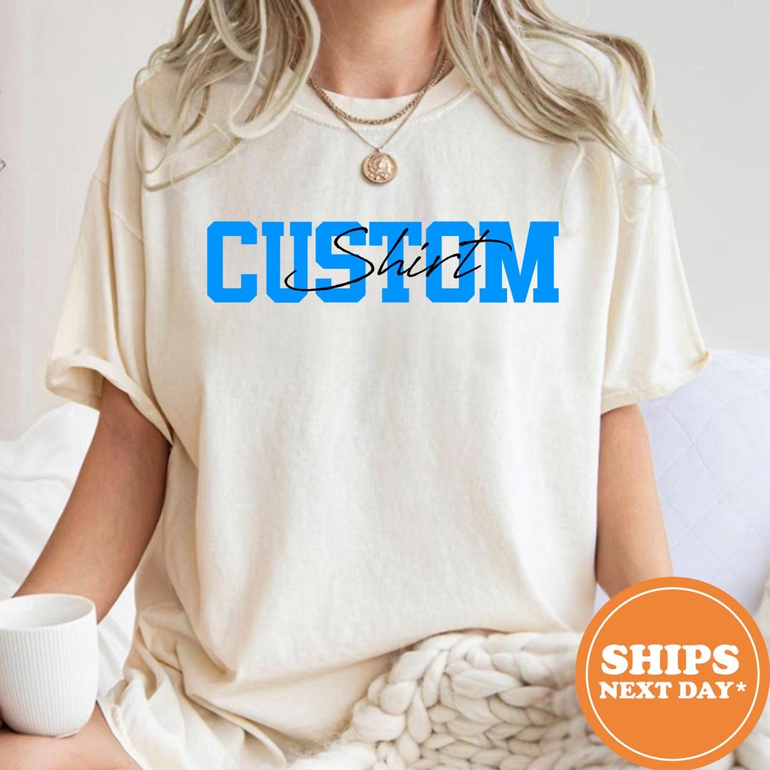 Custom Text Shirt, Personalized Message Tee, Comfort Colors® Custom ...