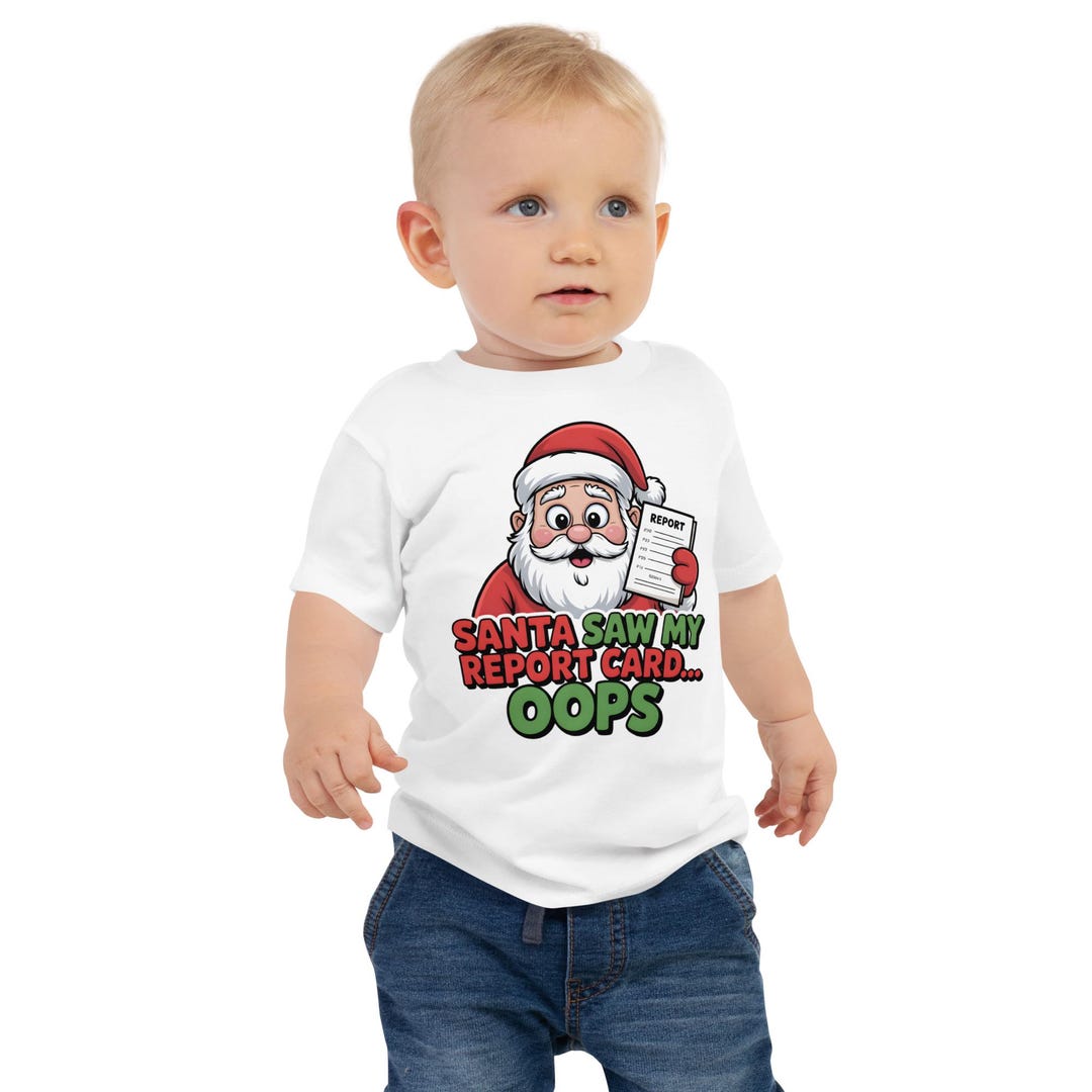 Santa Saw My Report Card… Oops - Baby Jersey Short Sleeve Tee - Etsy