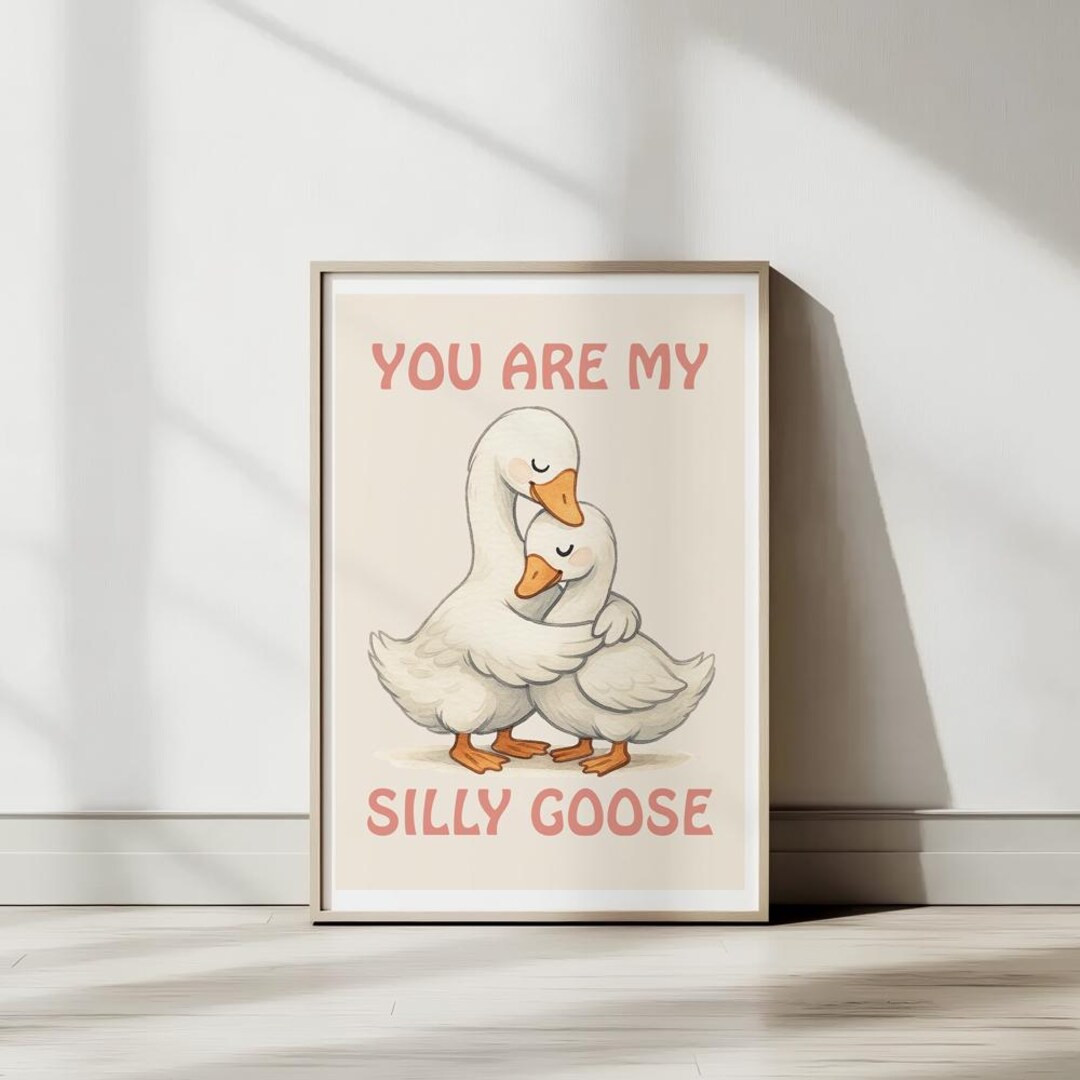 Funny Goose Poster - "you Are My Silly Goose" - Cute Animal Couple Wall ...