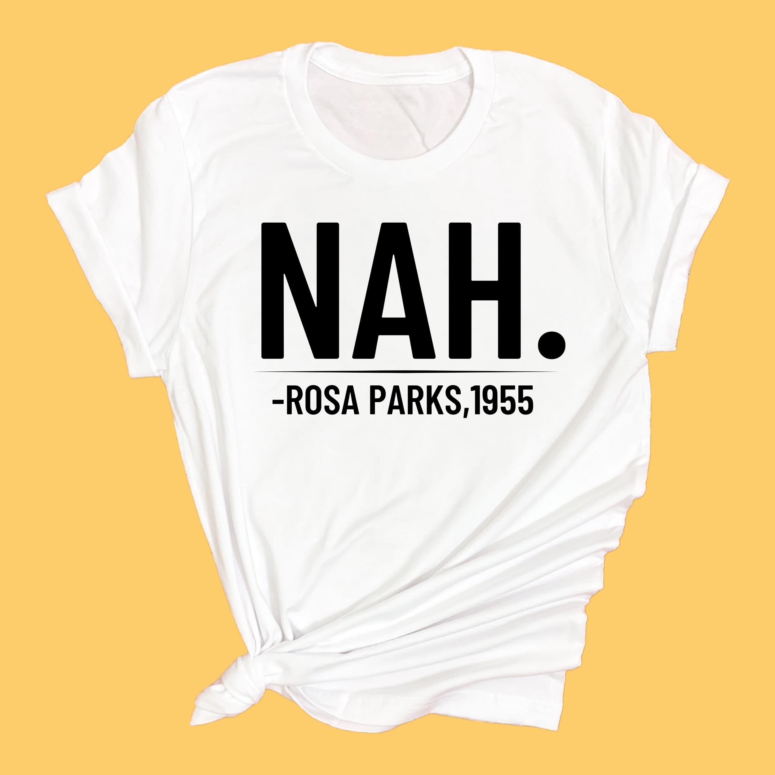 Rosa Parks Shirt, Nah-rosa Parks 1955 T-shirt, R. Parks Shirt, Civil ...